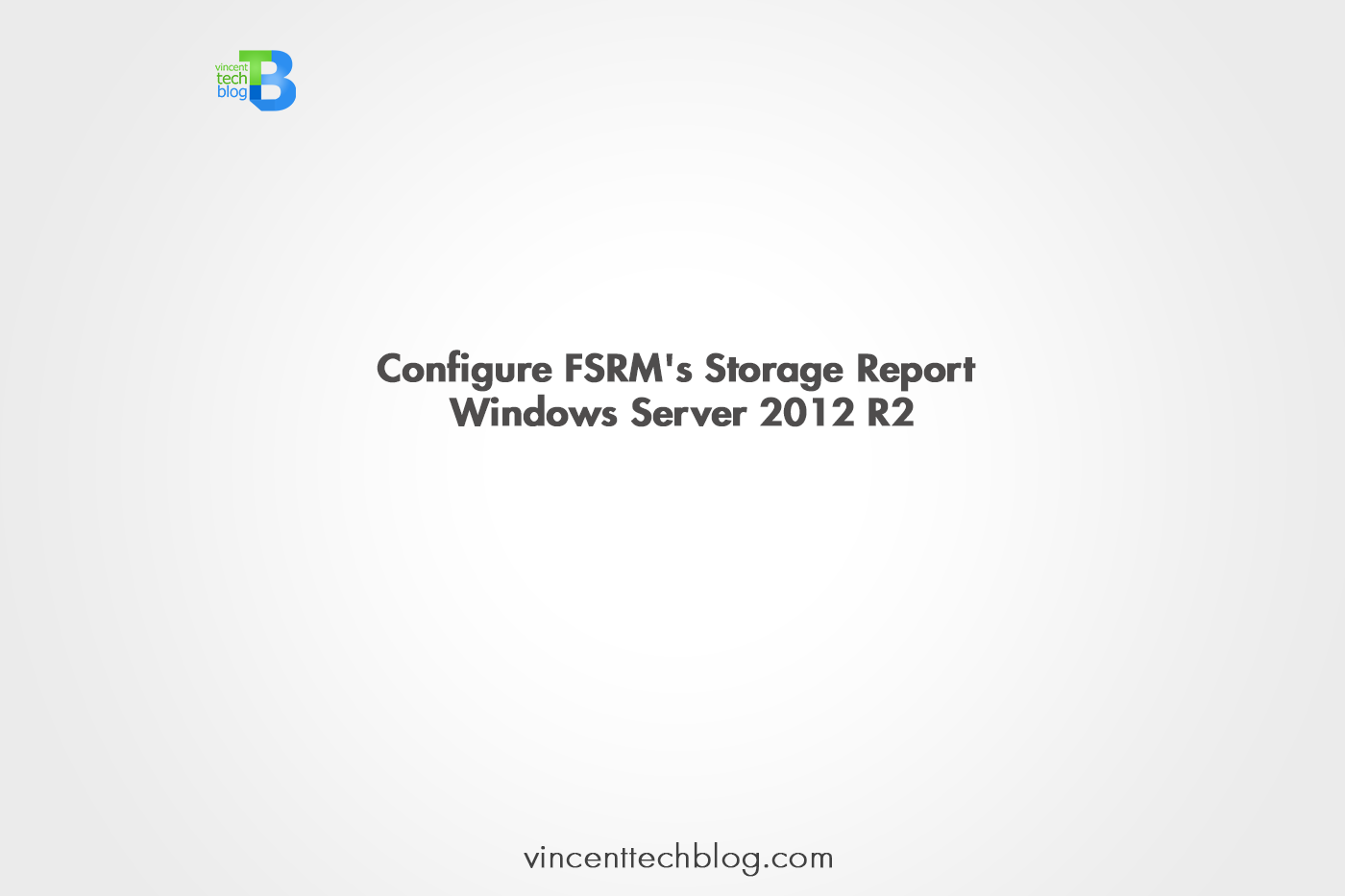 Configure FSRM's Storage Report (Windows Server 2012 R2)